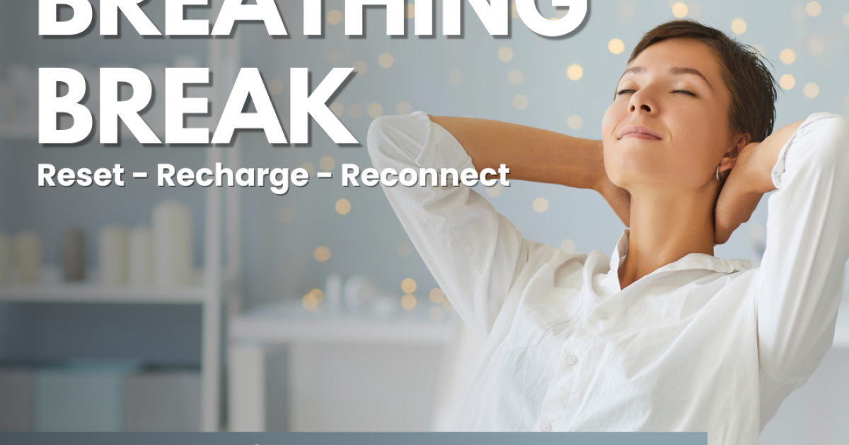 Take a Breathing Break | Mental Health Awareness Week.